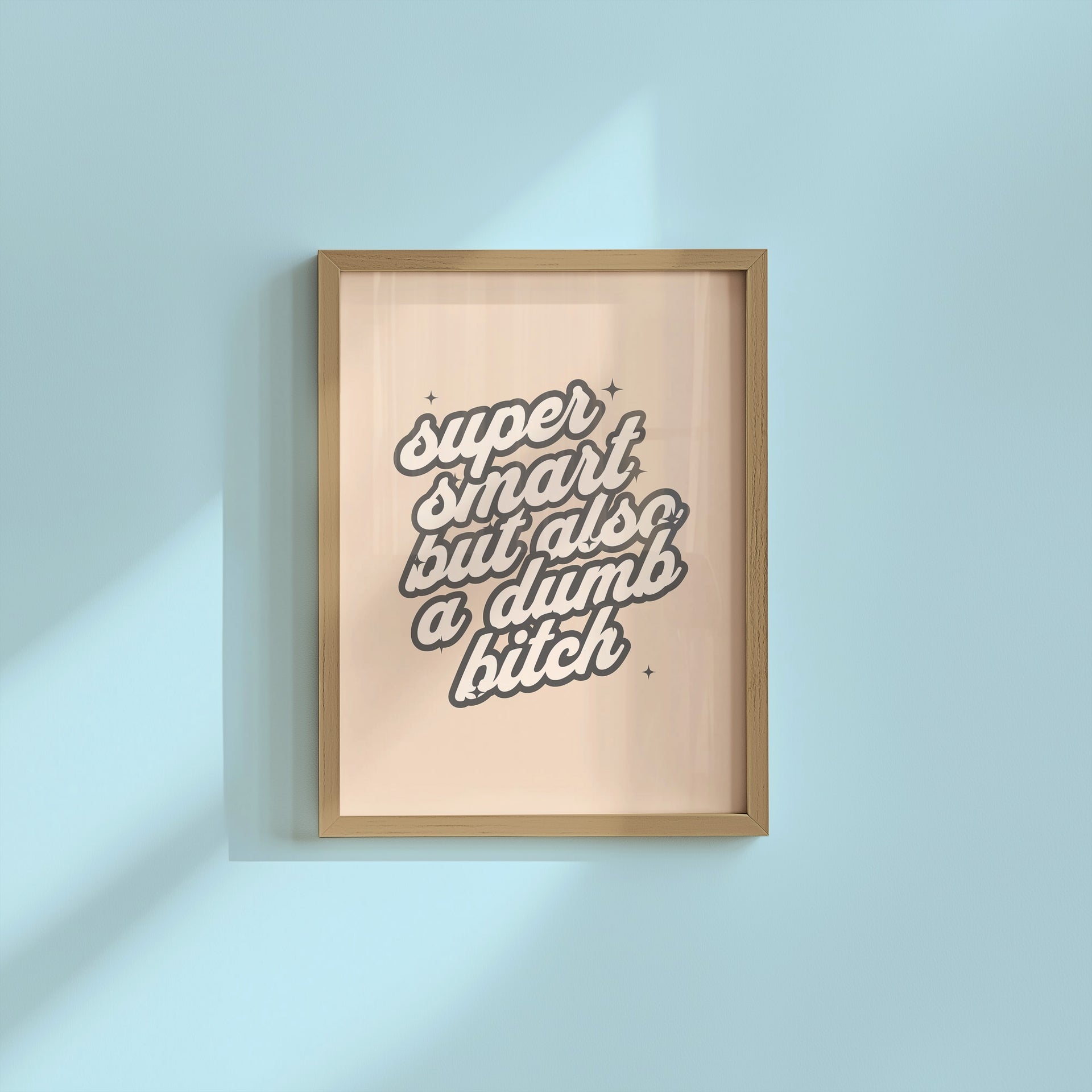 Super Smart But Also A Dumb Bitch Vertical - Beige Art Print